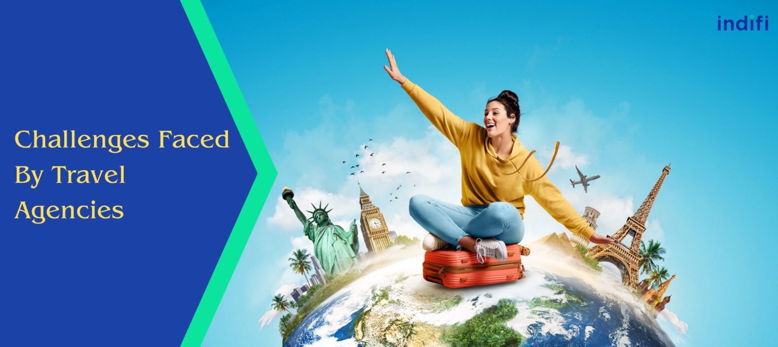 Major Problems Face by Travel Agencies With Solutions | Indifi