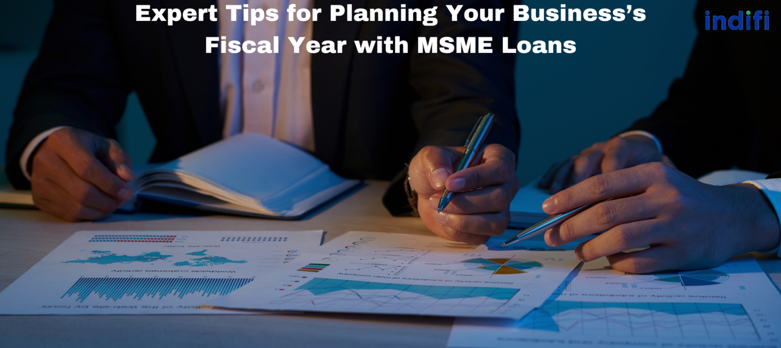 Expert Tips For Planning Your Business’s Fiscal Year With MSME Loans