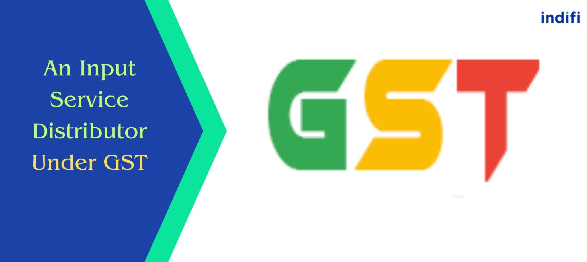 What Is An Input Service Distributor Under GST?